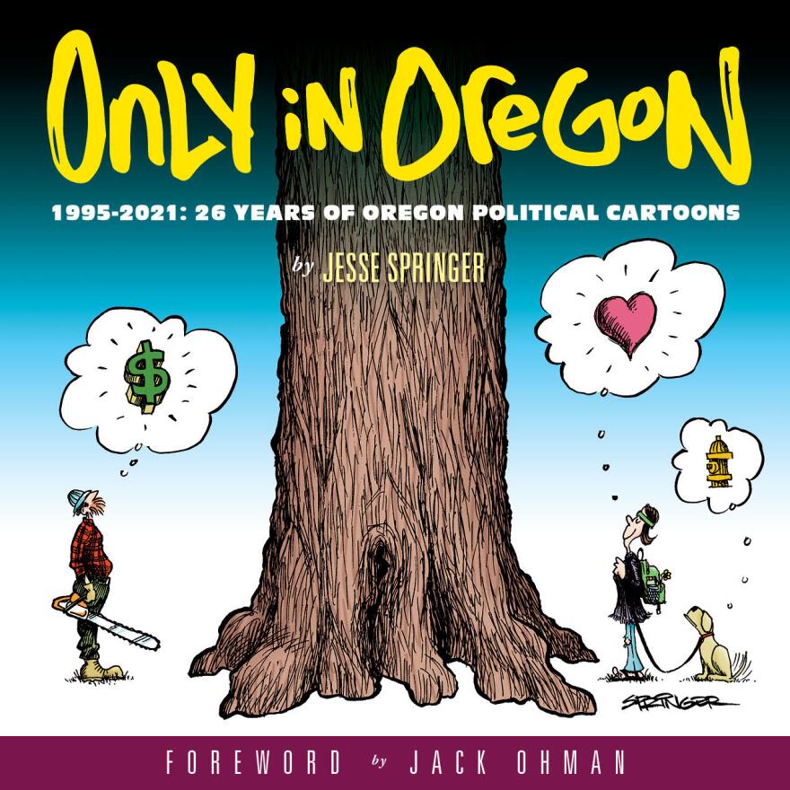 Only in Oregon - the Political Cartoons of Jesse Springer | KBOO